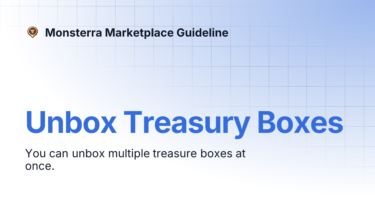 Unbox Treasury Boxes | Monsterra Marketplace Guideline